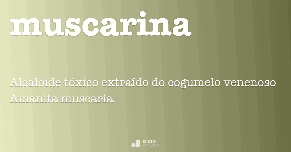 Muscarina - Dicio, Dicionário Online de Português