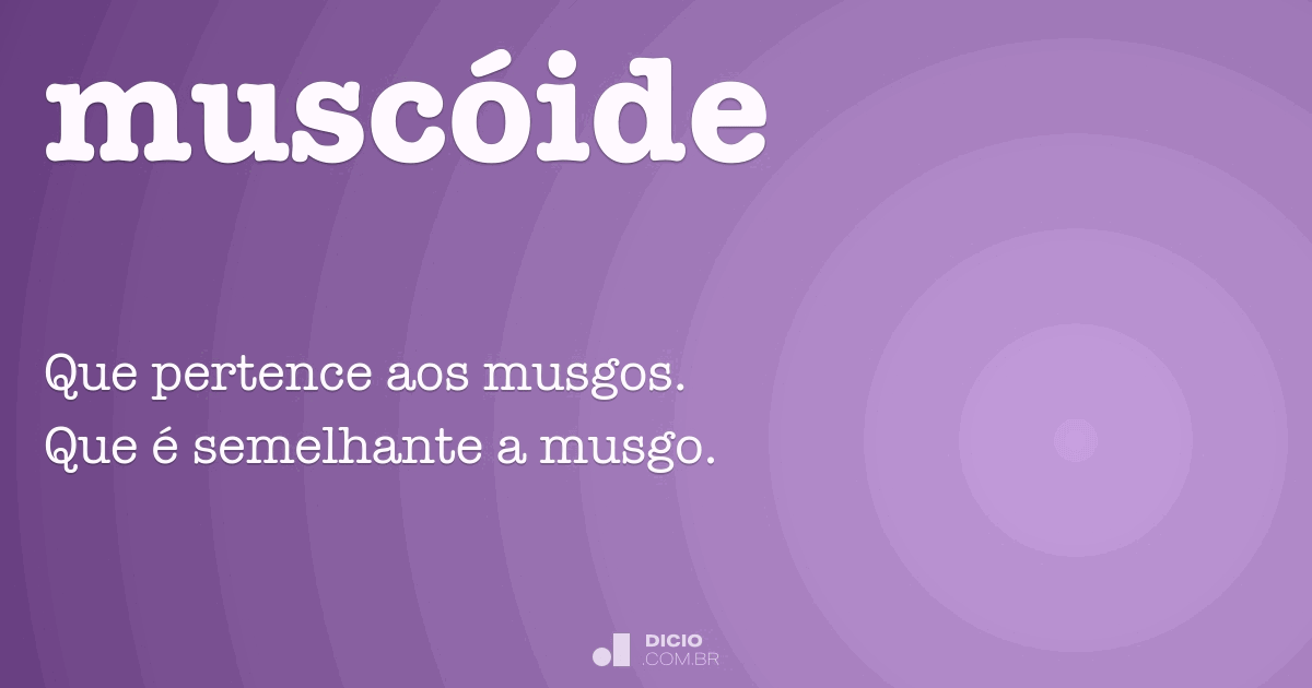 Muscóide - Dicio, Dicionário Online de Português