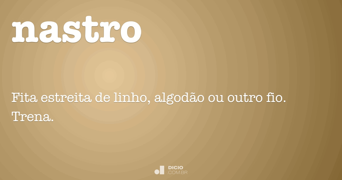 Nastro - Dicio, Dicionário Online de Português