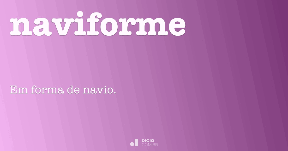 Naviforme - Dicio, Dicionário Online de Português