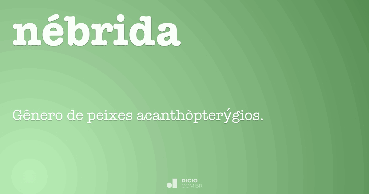 Nébrida - Dicio, Dicionário Online de Português