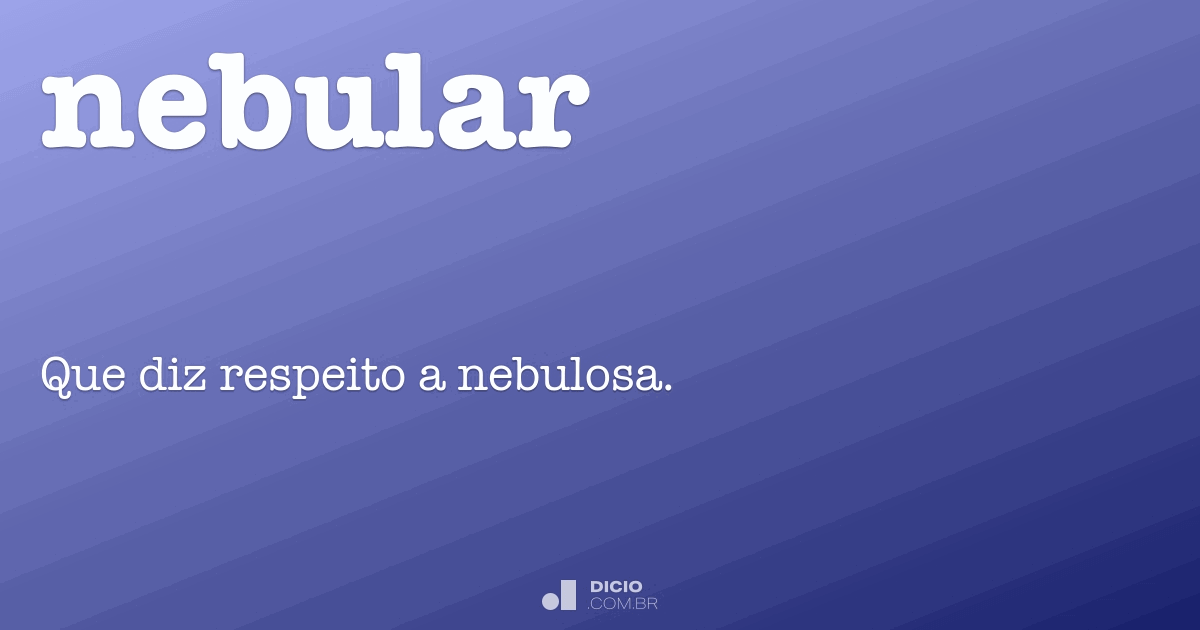 Nebular - Dicio, Dicionário Online de Português