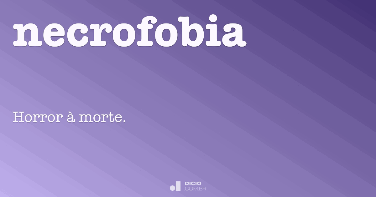 Necrofobia - Dicio, Dicionário Online de Português