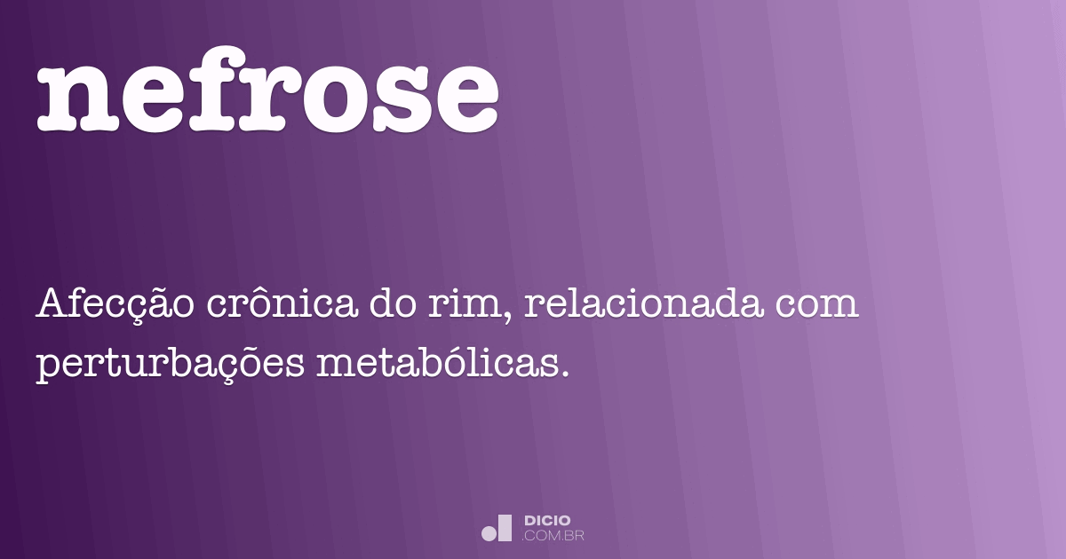 Nefrose - Dicio, Dicionário Online de Português
