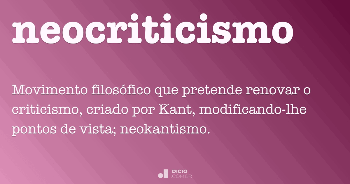 Neocriticismo - Dicio, Dicionário Online de Português