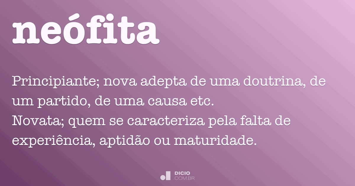 Neófita - Dicio, Dicionário Online de Português