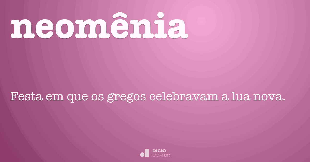 Neomênia - Dicio, Dicionário Online de Português