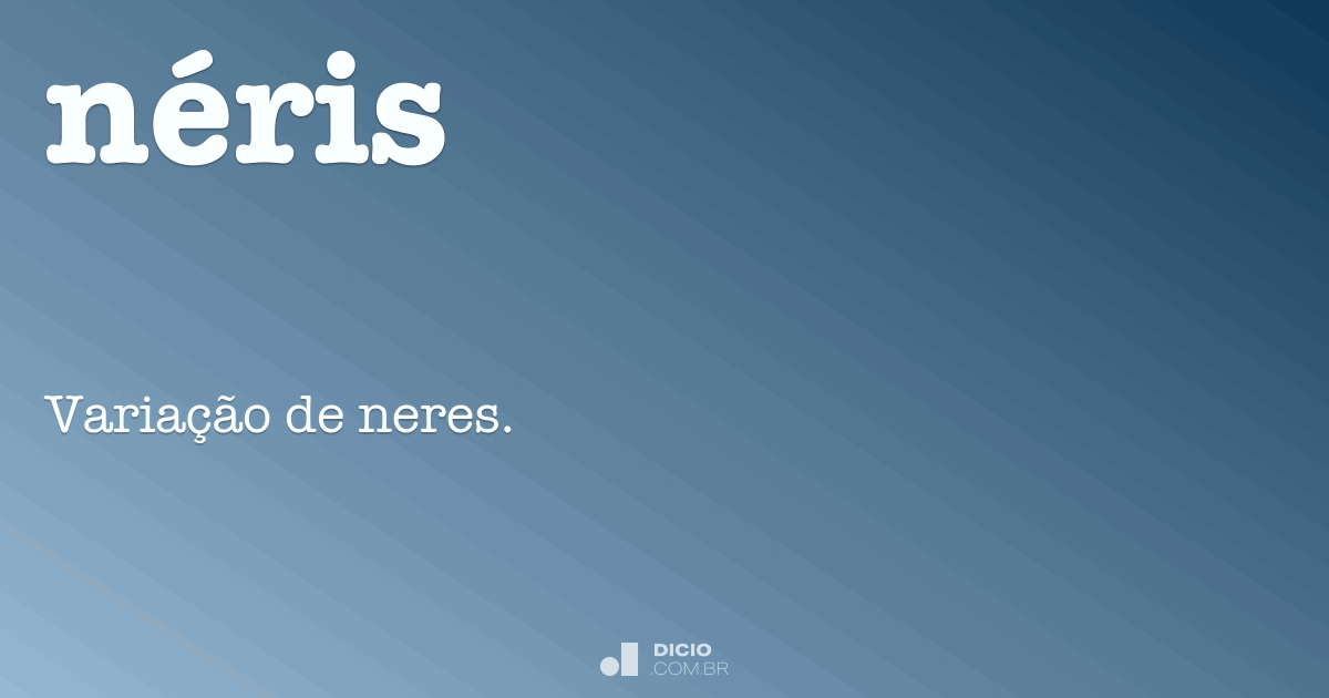 Néris - Dicio, Dicionário Online de Português
