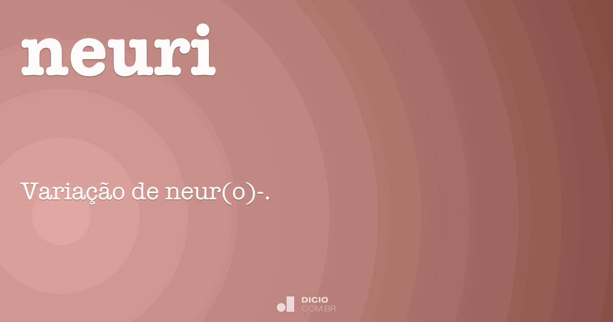 Neuri - Dicio, Dicionário Online de Português