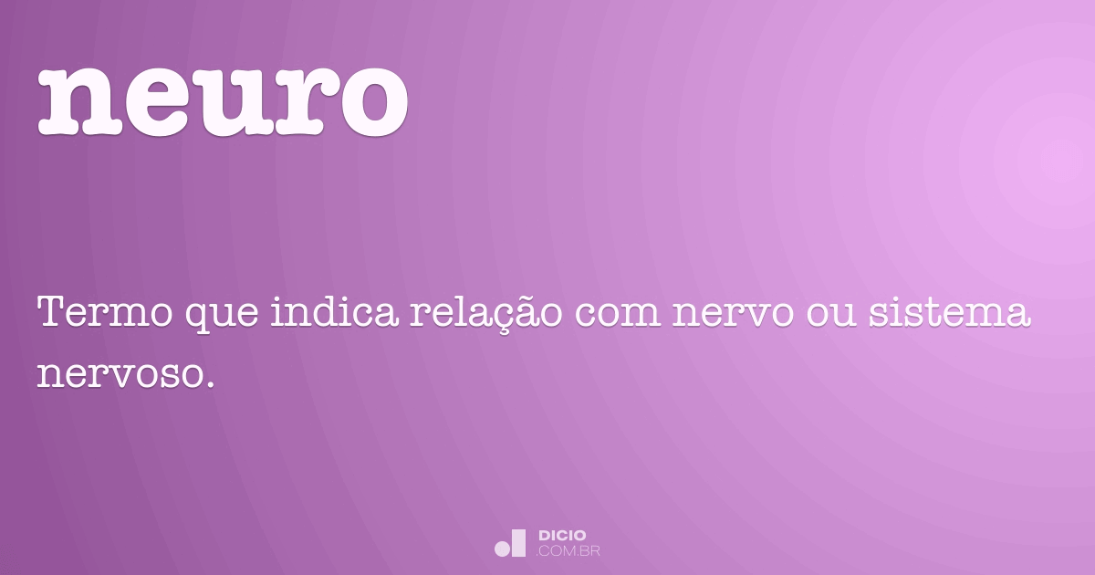 Neuro - Dicio, Dicionário Online de Português