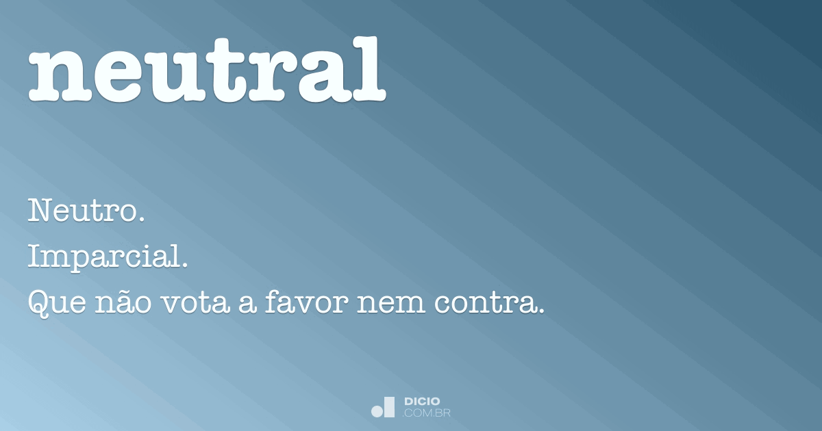 Neutral - Dicio, Dicionário Online de Português