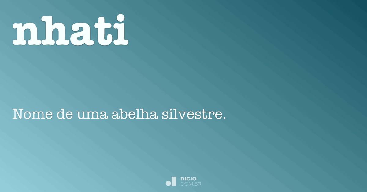 Nhati - Dicio, Dicionário Online de Português