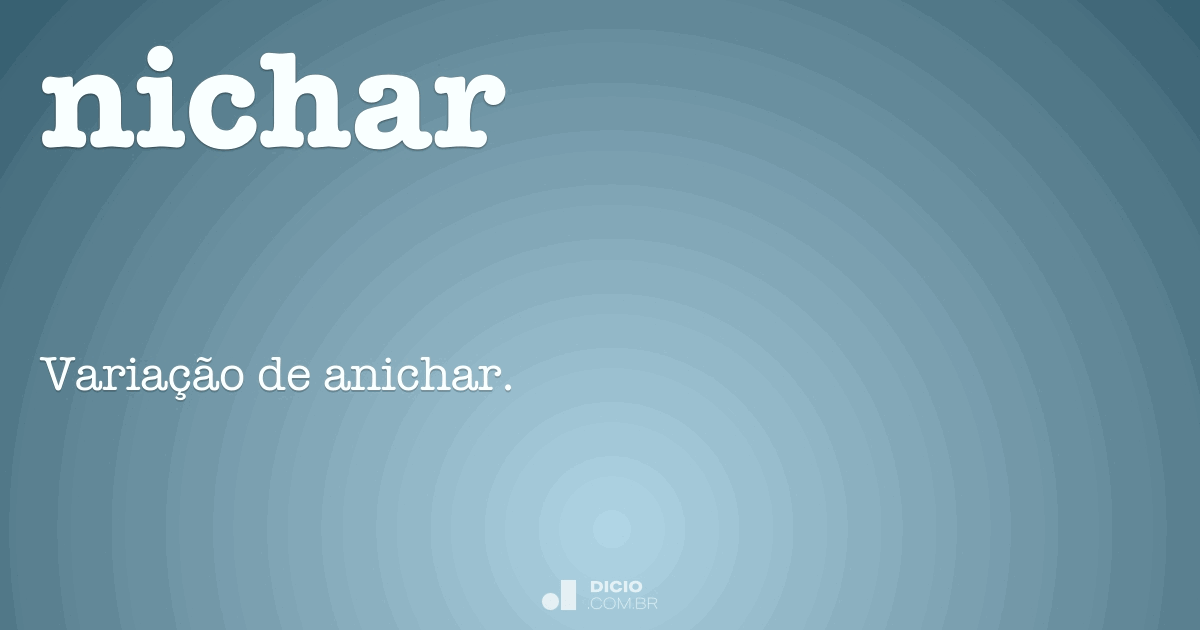 Nichar - Dicio, Dicionário Online de Português