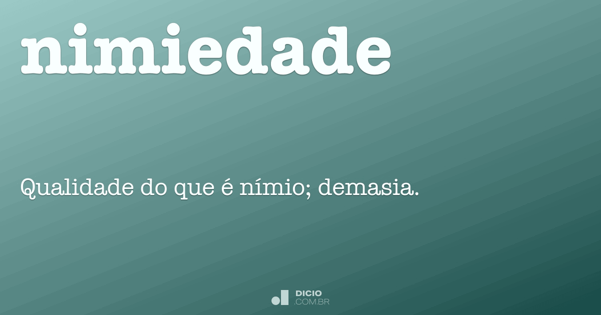 Nimiedade - Dicio, Dicionário Online de Português