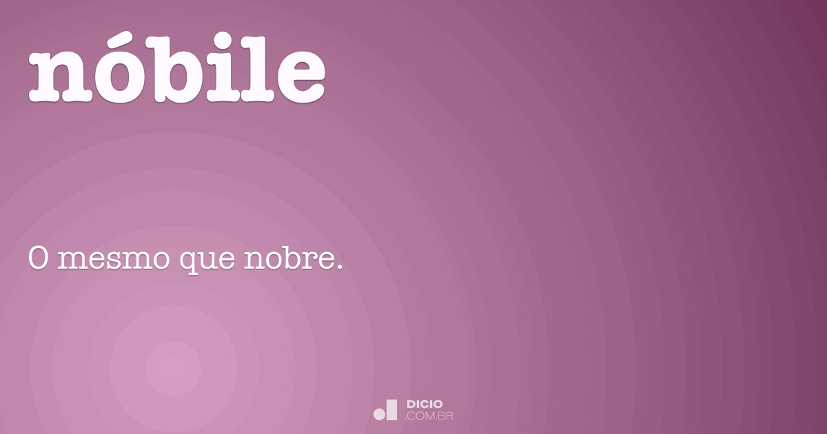 Nóbile - Dicio, Dicionário Online de Português
