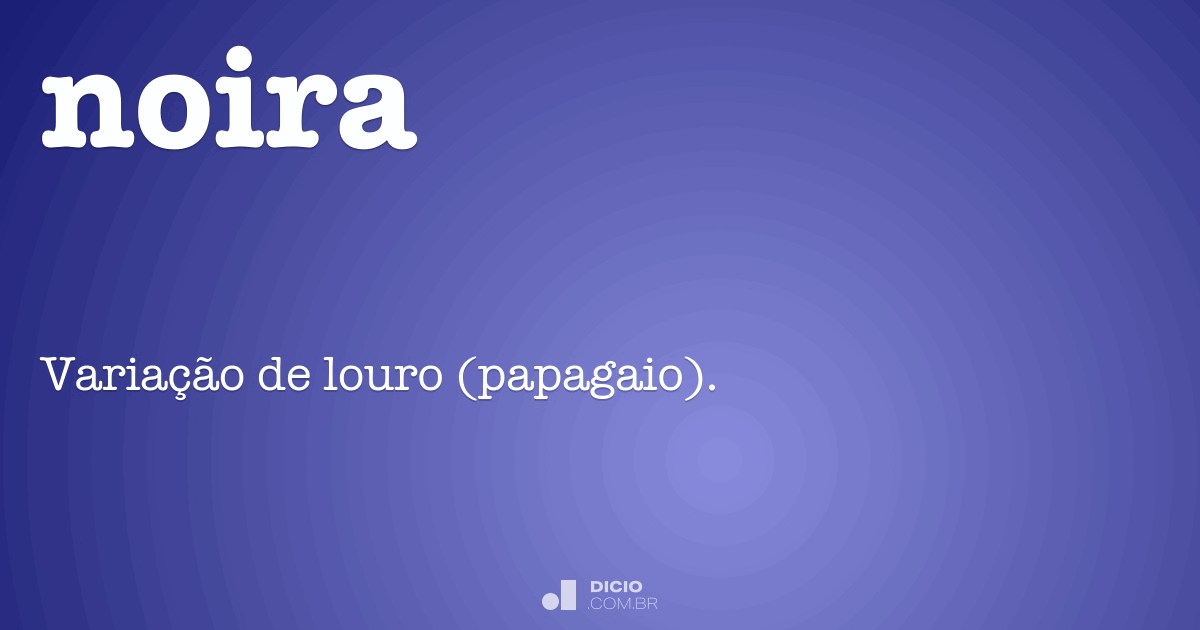 Noira - Dicio, Dicionário Online de Português
