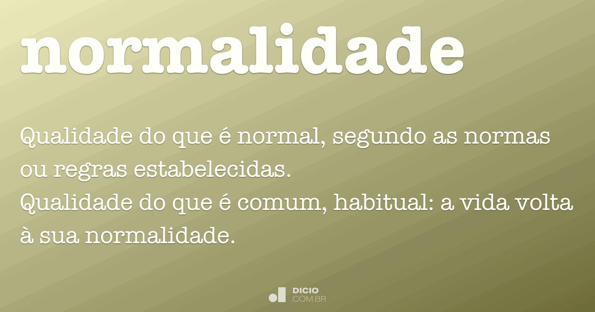 Normalidade - Dicio, Dicionário Online de Português