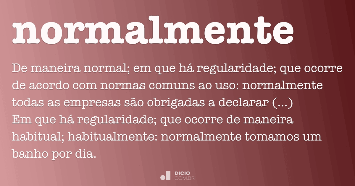 Normalmente - Dicio, Dicionário Online de Português