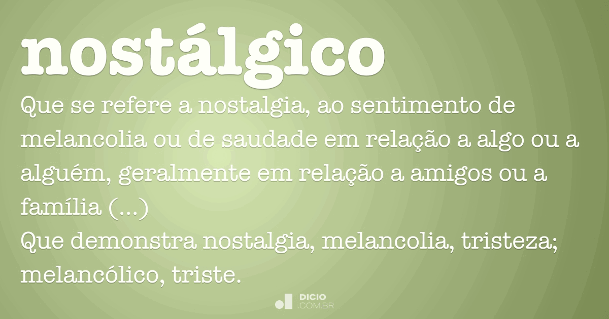 Nostálgico - Dicio, Dicionário Online de Português