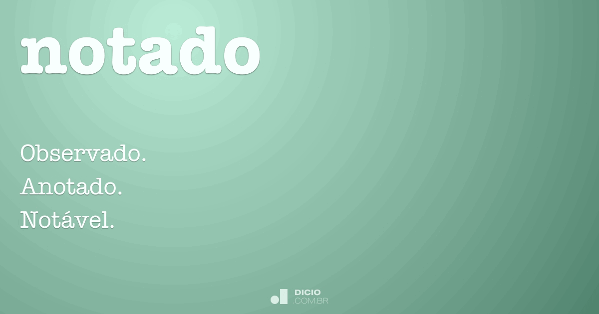 Notado - Dicio, Dicionário Online de Português