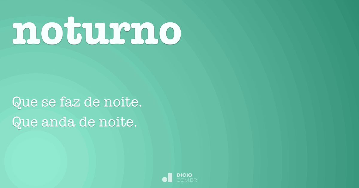 Noturno - Dicio, Dicionário Online de Português