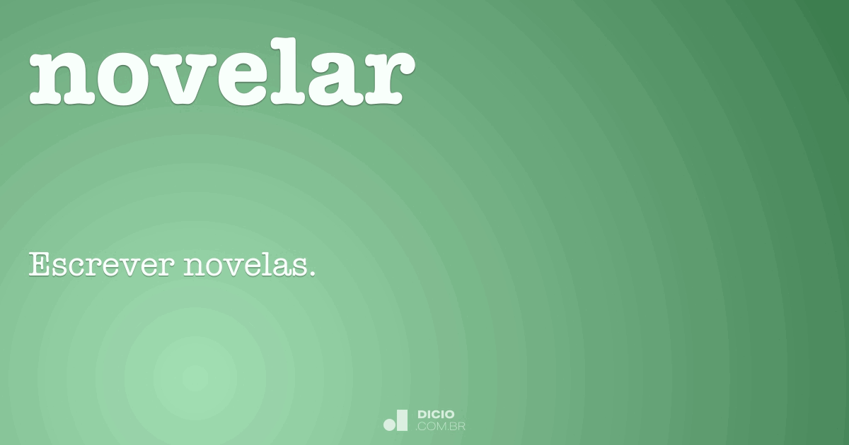 Novelar - Dicio, Dicionário Online de Português