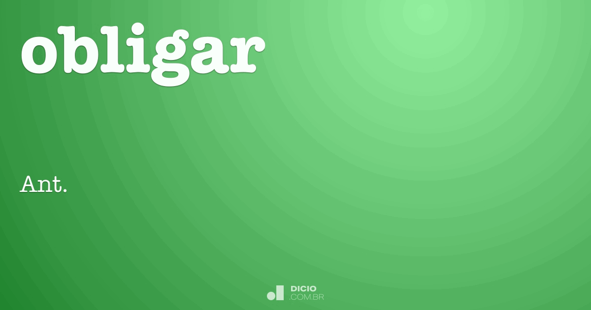 Obligar - Dicio, Dicionário Online de Português