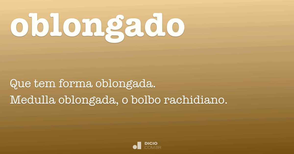 Oblongado - Dicio, Dicionário Online de Português