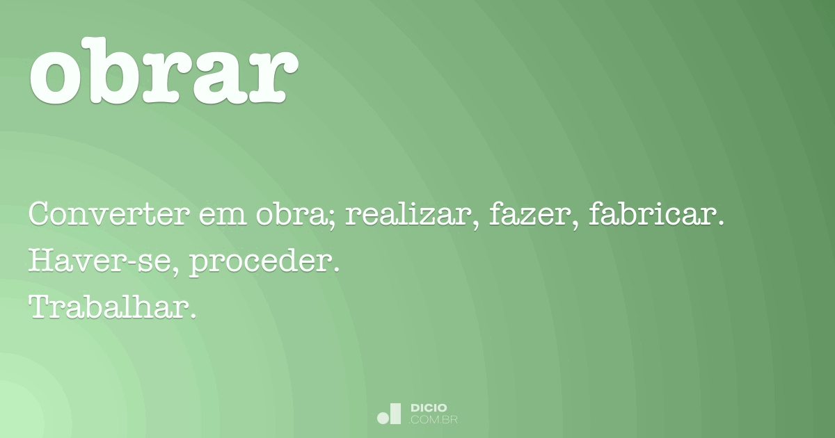 Obrar - Dicio, Dicionário Online de Português