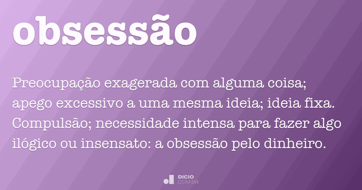 Obsessão - Dicio, Dicionário Online de Português