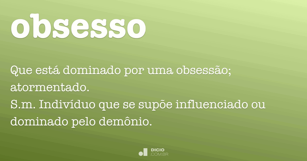 Obsesso - Dicio, Dicionário Online de Português
