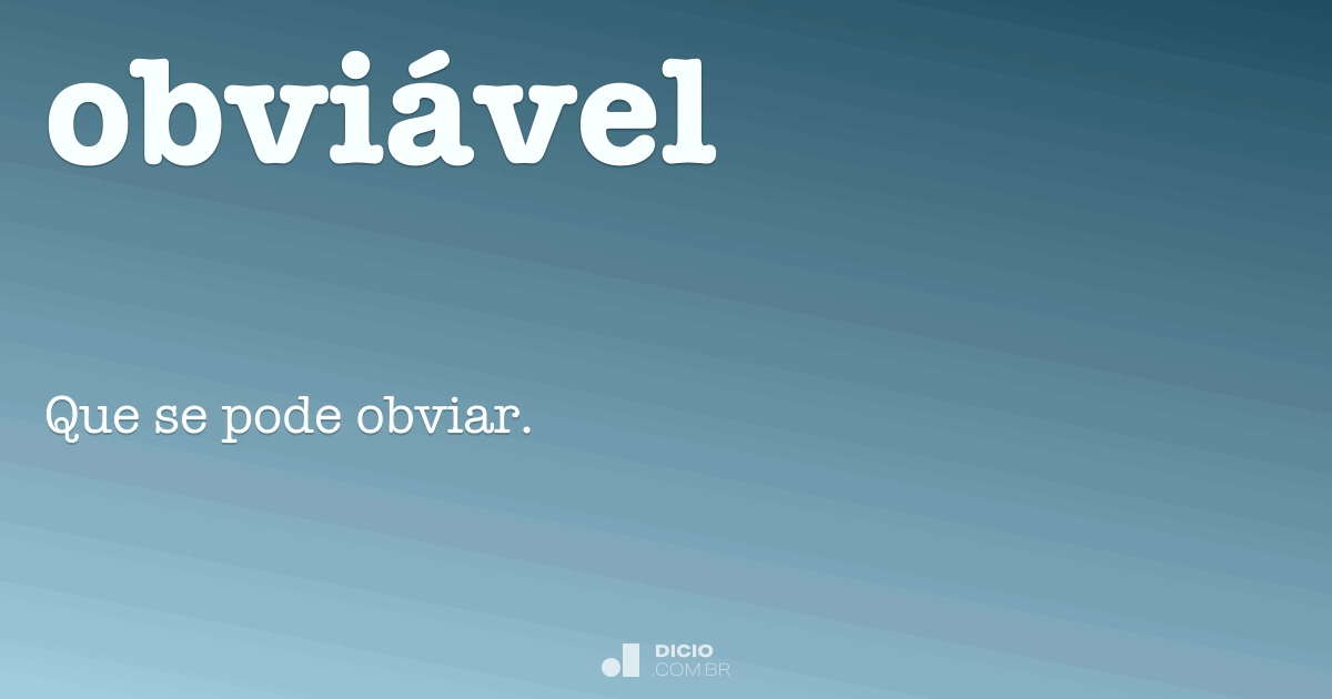 Obviável - Dicio, Dicionário Online de Português
