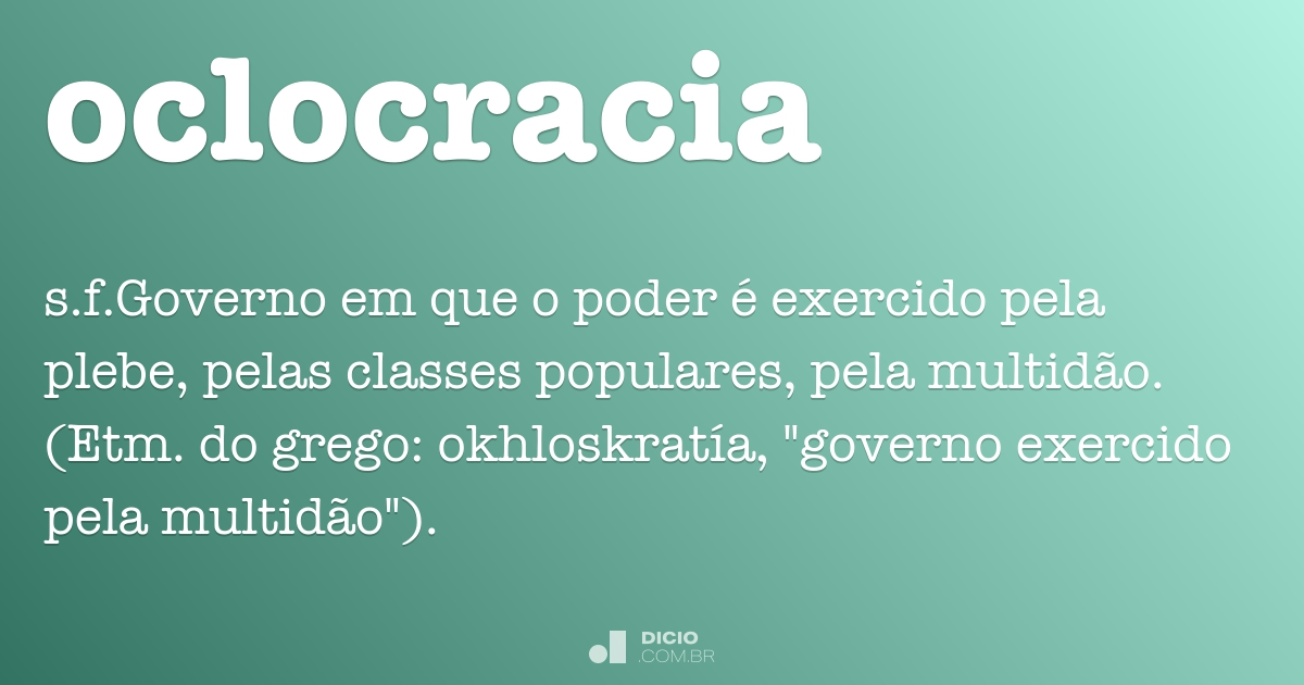 Oclocracia - Dicio, Dicionário Online de Português