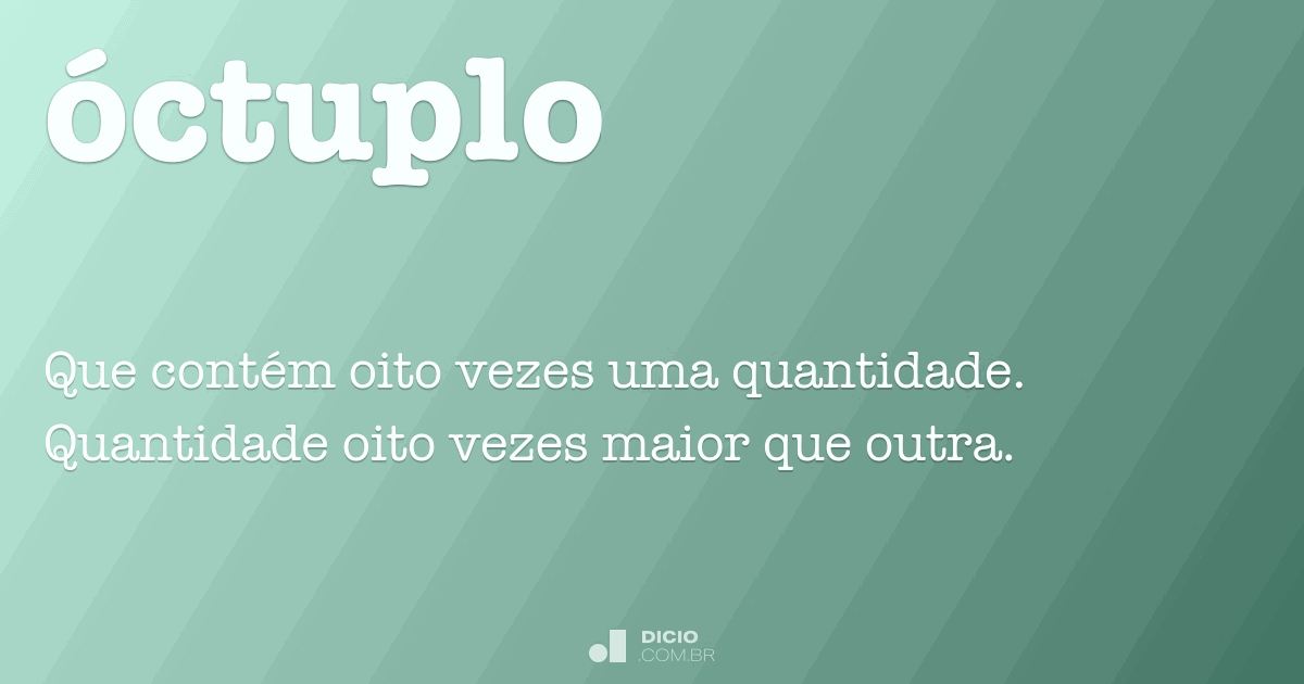 Óctuplo - Dicio, Dicionário Online de Português