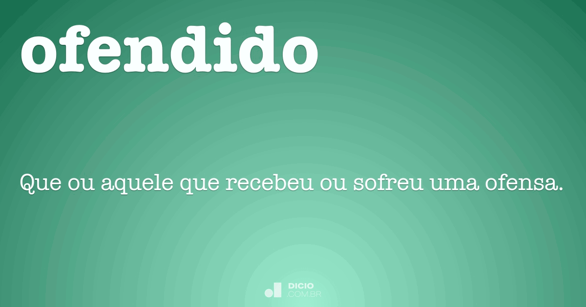 Ofendido - Dicio, Dicionário Online de Português