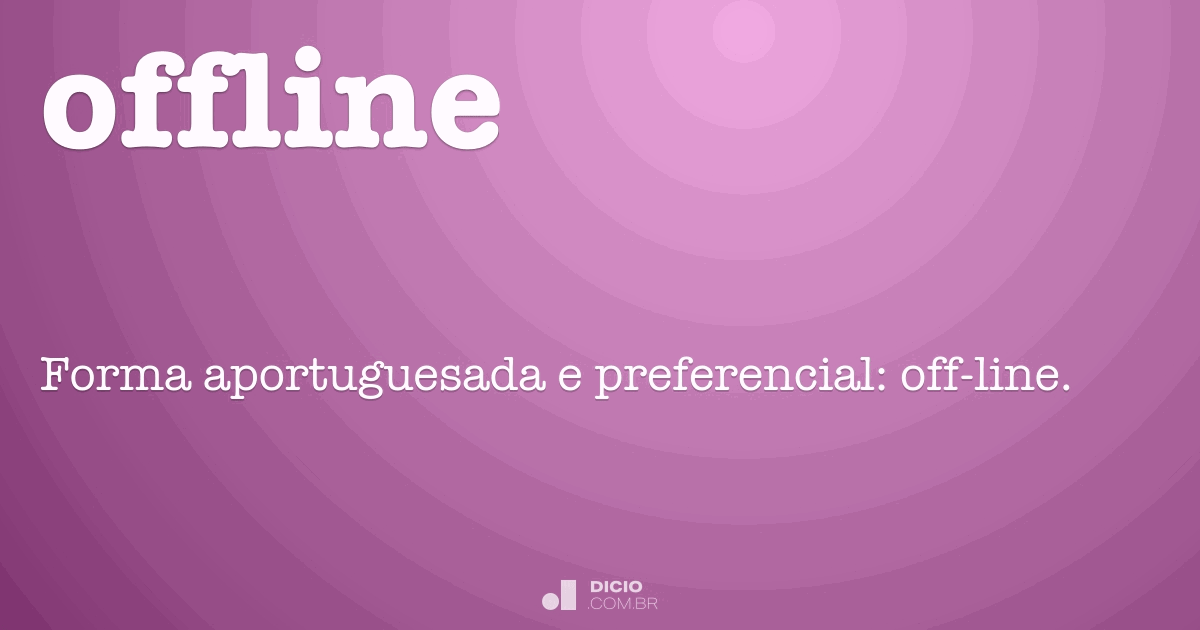 Offline - Dicio, Dicionário Online de Português