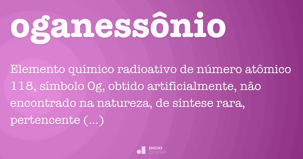 Oganessônio - Dicio, Dicionário Online de Português