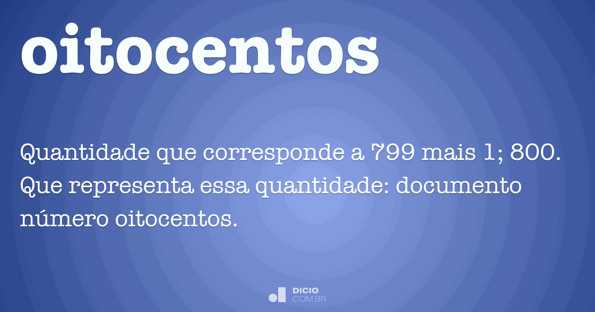 Oitocentos - Dicio, Dicionário Online de Português