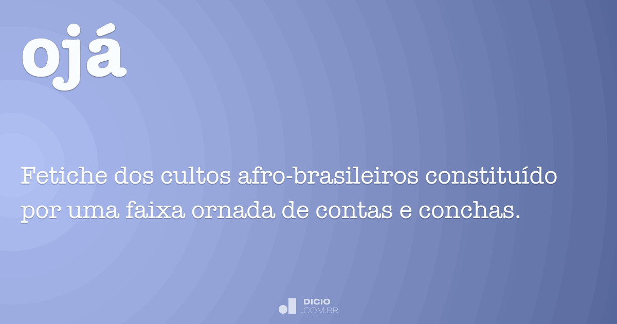 Ojá - Dicio, Dicionário Online de Português