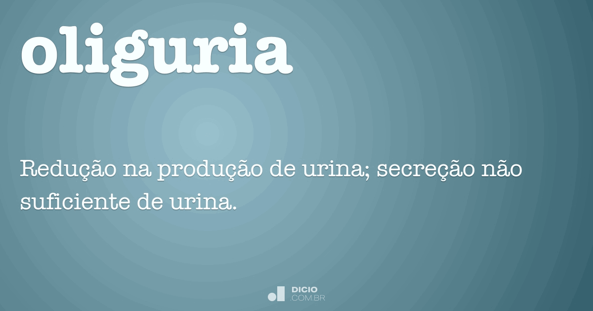Oliguria - Dicio, Dicionário Online de Português