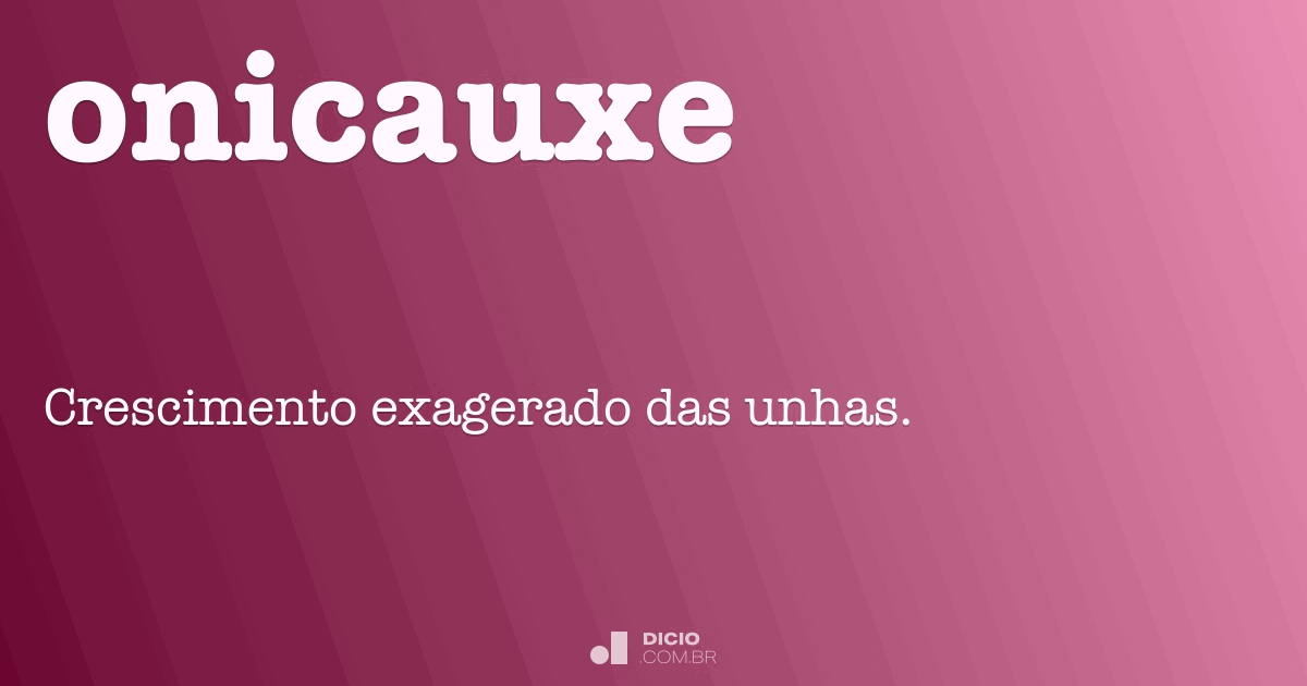Onicauxe - Dicio, Dicionário Online de Português