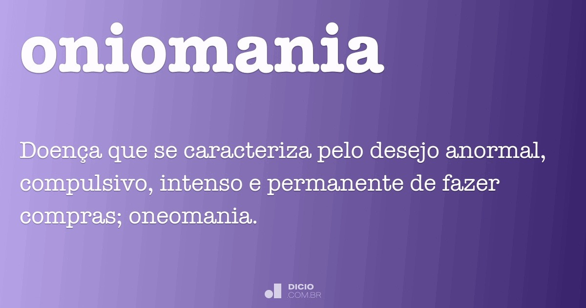 Oniomania - Dicio, Dicionário Online de Português