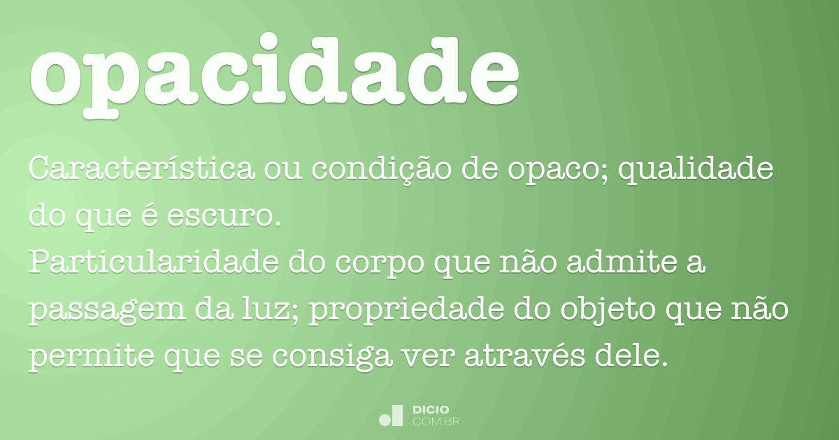 Opacidade - Dicio, Dicionário Online de Português