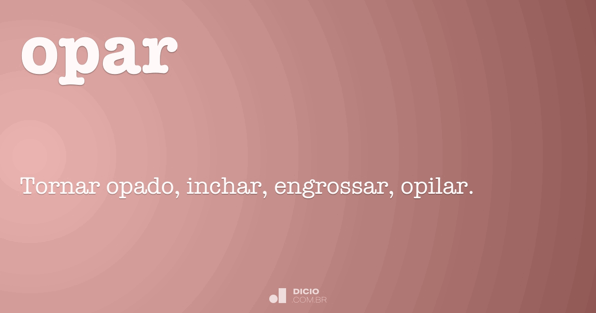 Opar - Dicio, Dicionário Online de Português