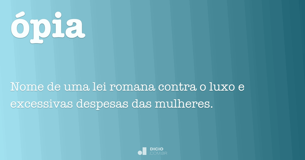 Ópia - Dicio, Dicionário Online de Português