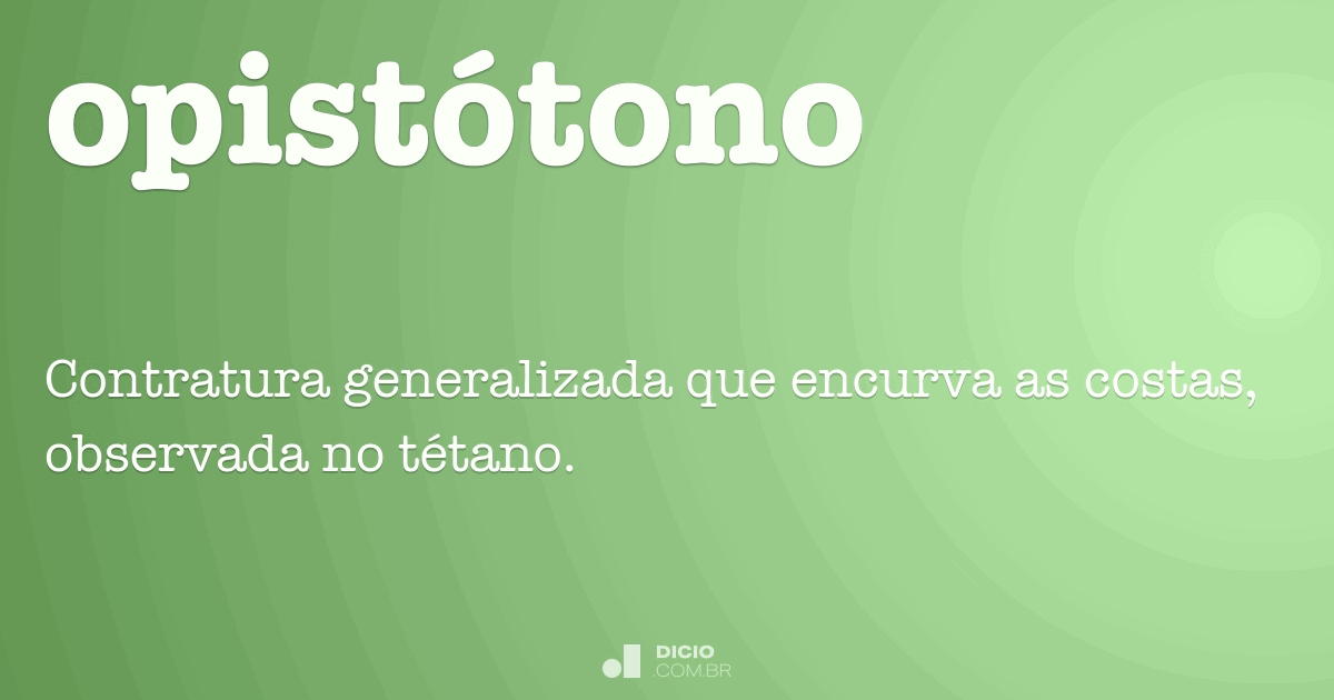 Opistótono - Dicio, Dicionário Online de Português