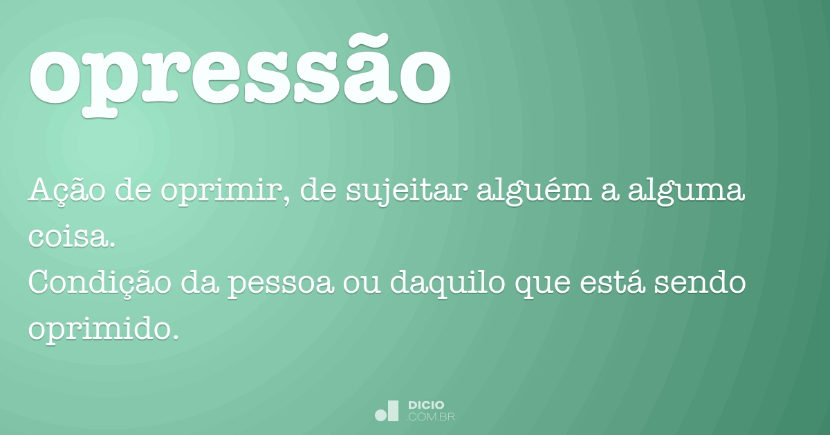 Opressão - Dicio, Dicionário Online de Português