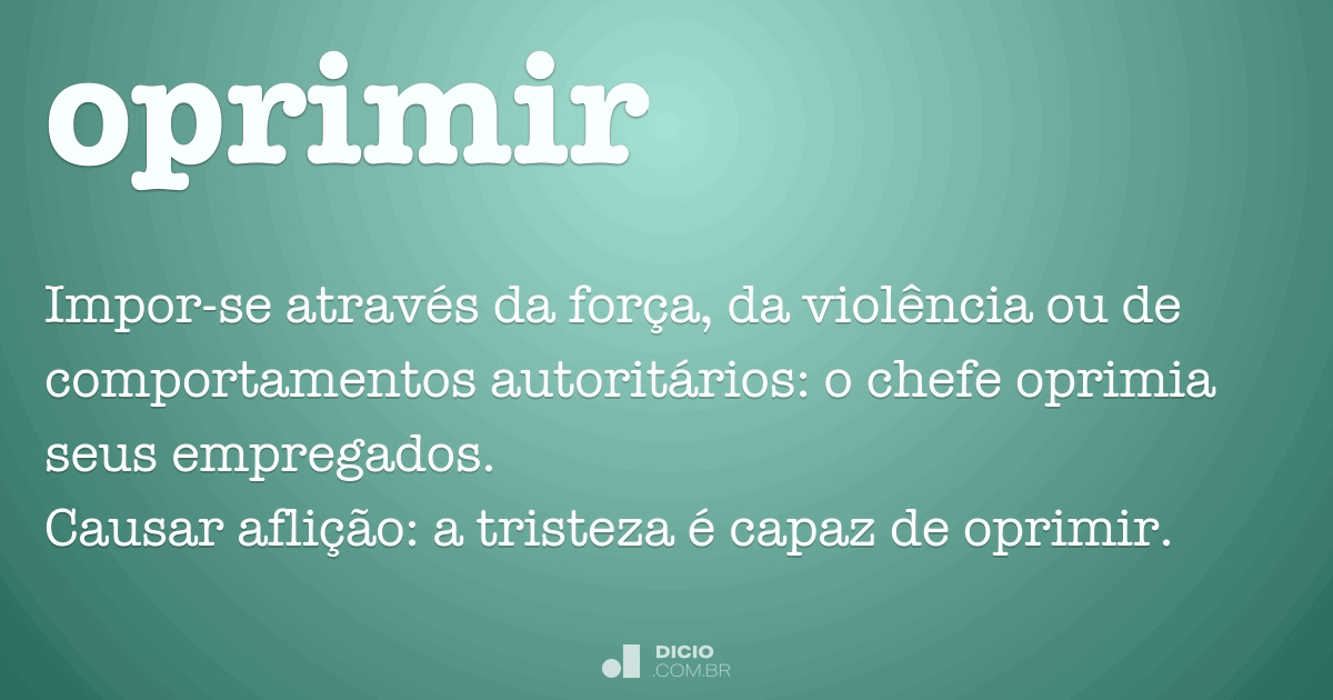 Oprimir - Dicio, Dicionário Online de Português