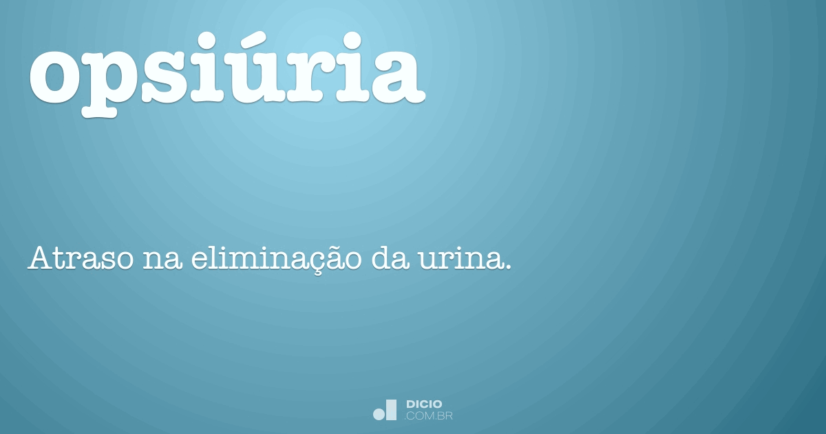 Opsiúria - Dicio, Dicionário Online de Português