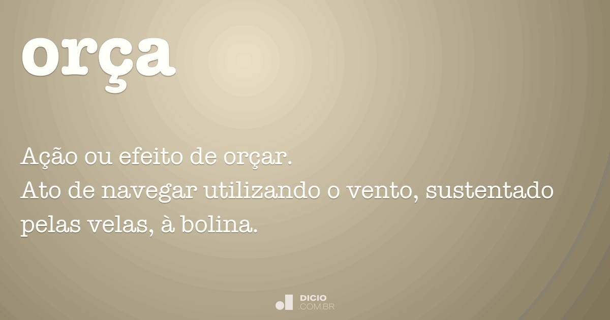 Orça - Dicio, Dicionário Online de Português